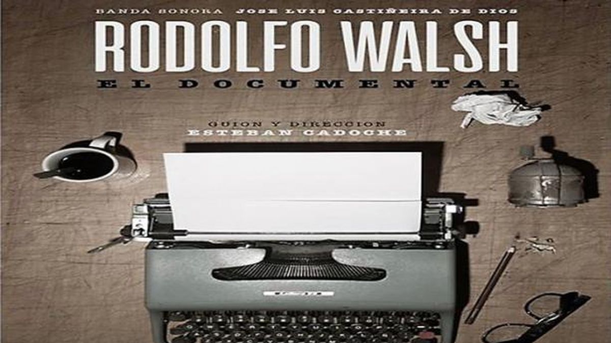 Con un documental sobre Rodolfo Walsh la TV Pública conmemora el día ...
